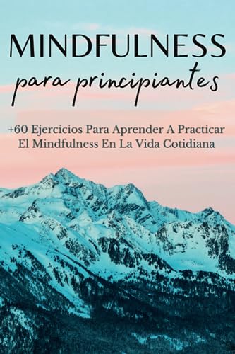 Mindfulness Para Principiantes: +60 Ejercicios Para Aprender A ...
